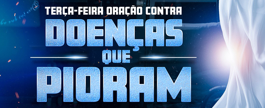 Terça-feira: Oração Contra Doenças Que Pioram - UCKG Centro De Ajuda