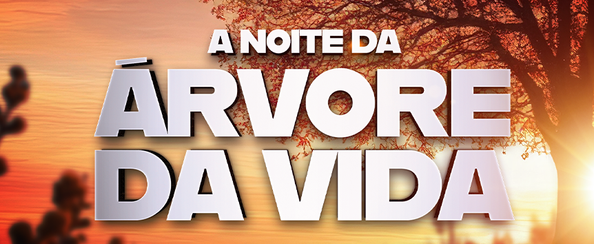 A Noite Da Árvore Da Vida - UCKG Centro De Ajuda