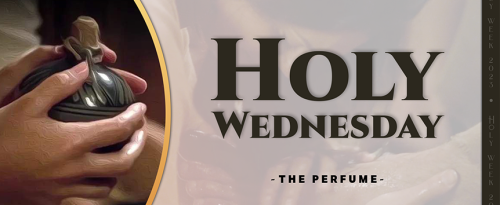 Holy Wednesday – The Perfume - UCKG HelpCentre