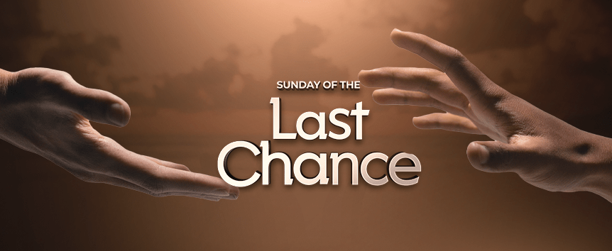 Sunday of the Last Chance - UCKG HelpCentre