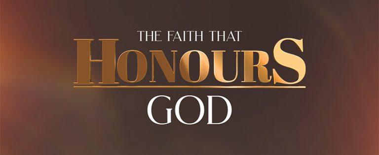 Bible Study: The Faith that Honours God - UCKG HelpCentre